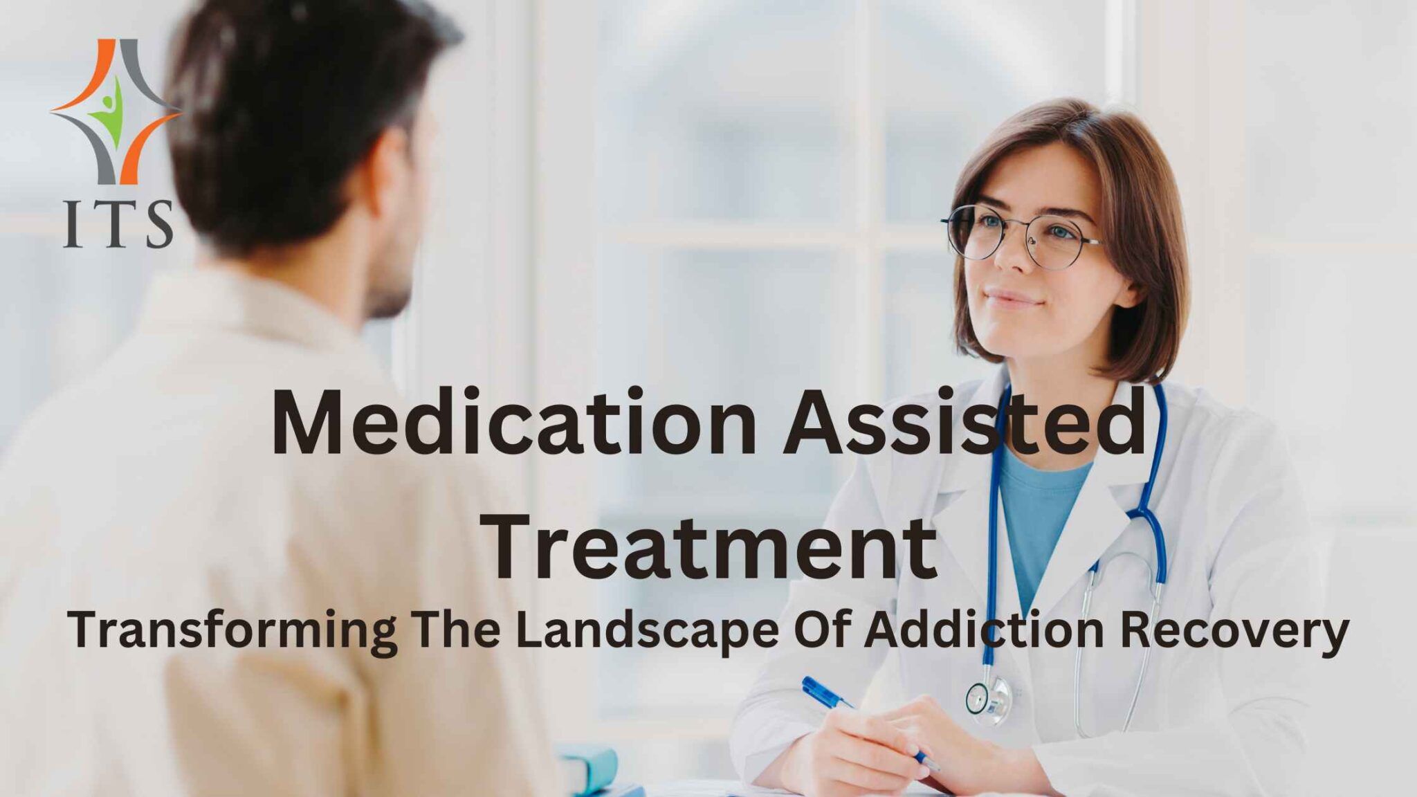 Medication Assisted Treatment: Transforming the Landscape of Addiction ...