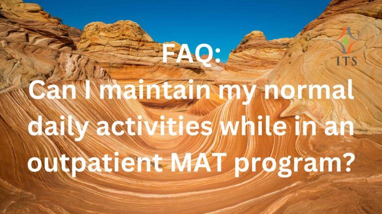 Normal Daily Activities While In An Outpatient MAT Program